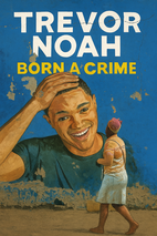 Born a Crime Summary by Trevor Noah (Free)